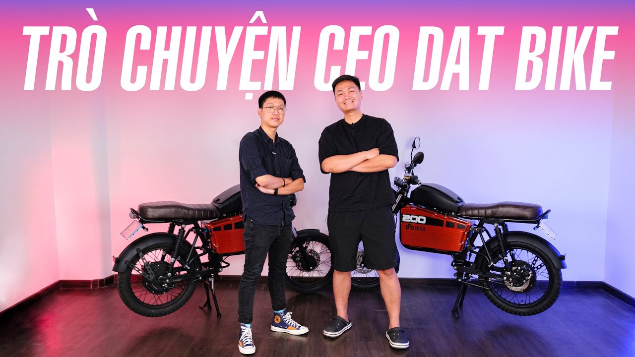 CEO Dat Bike: “Mình biết xe chưa hoàn hảo, nhưng cần giải quyết trước ...