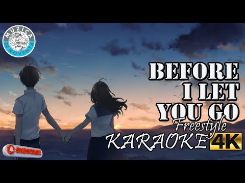 Before I Let You Go Karaoke (4K) - Free Style// Muzica De Noventa # ...