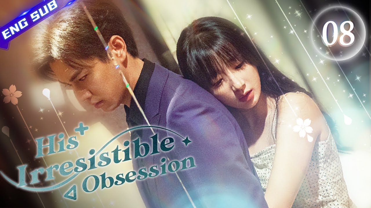 【Multi-sub】His Irresistible Obsession EP08 | Sheng Yilun, Wang Mohan | CDrama Base - YouTube