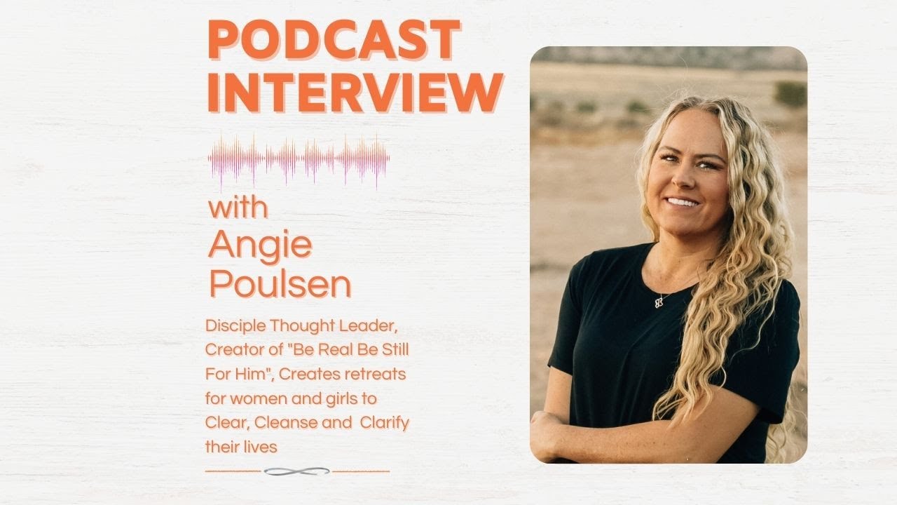 Podcast Interview #201: Be Still, Be Real, For Him with Angie Poulsen ...