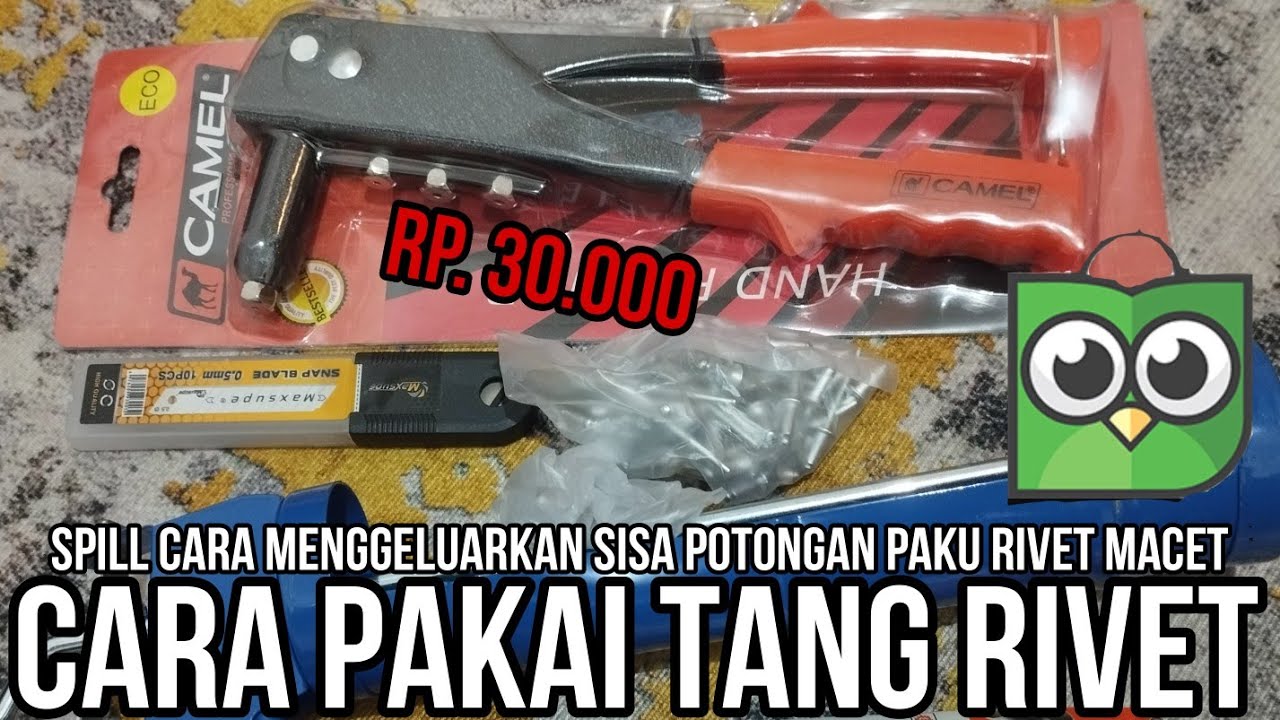 Review cara menggunakan TANG RIVET dan SPILL cara menggeluarkan Sisa ...