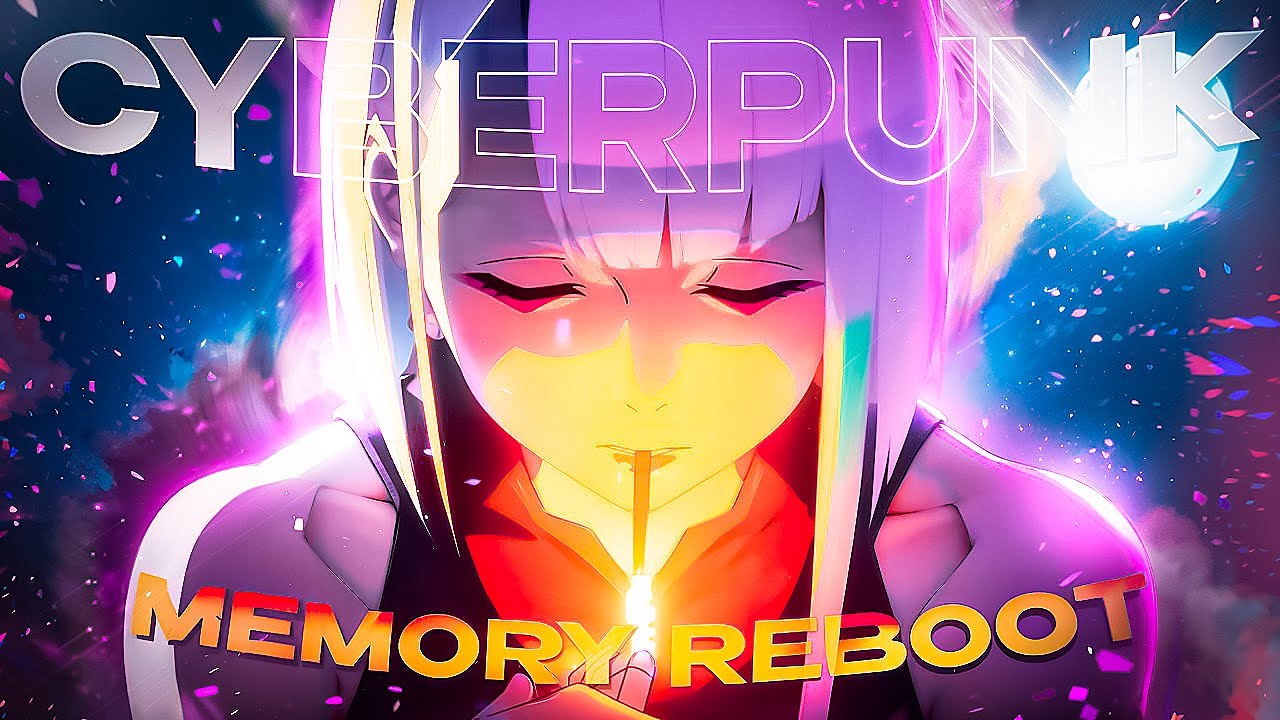 [4K] Cyberpunk: Edgerunners「AMV/Edit」 (Memory Reboot) - YouTube