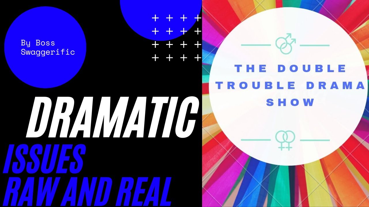 Dramatic Issues- Husband want fresh meat and so much more. - YouTube