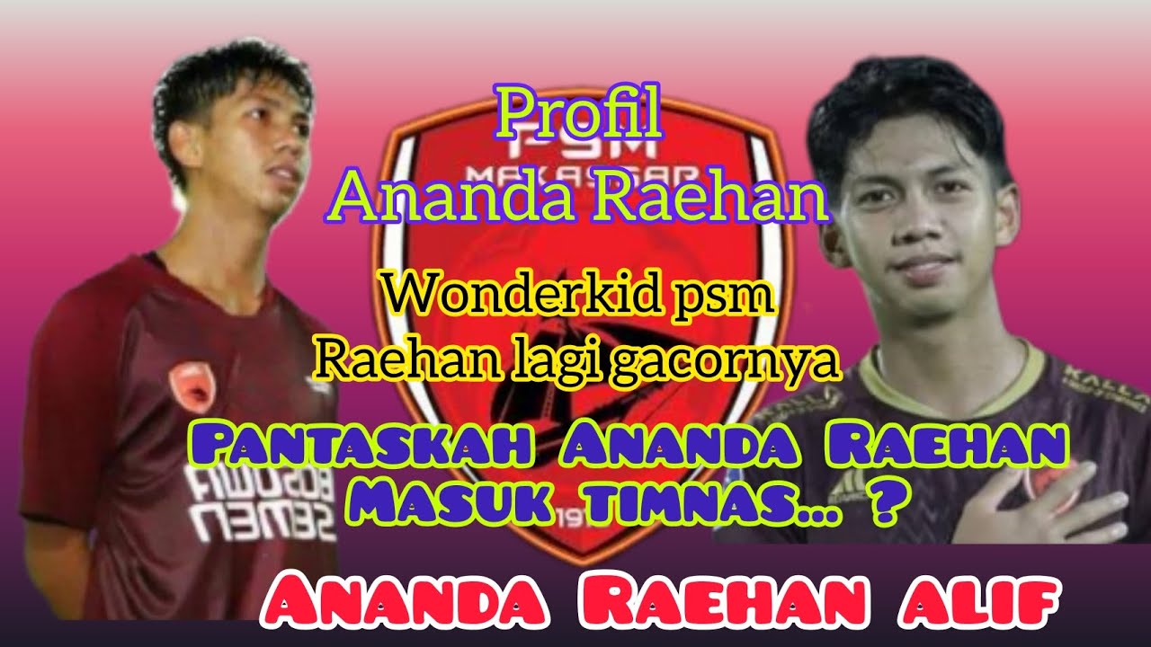 Profil Ananda Raehan wonderkid PSM lagi gacornya - YouTube