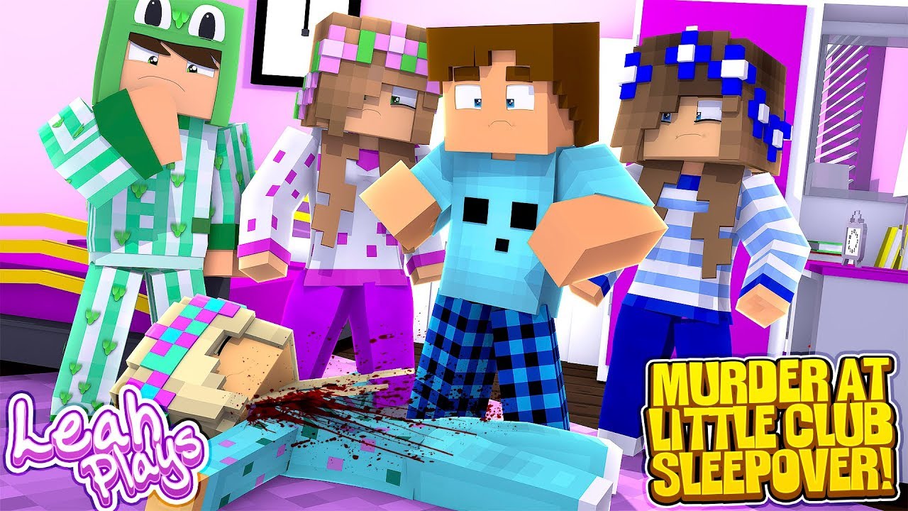 Minecraft LEAH PLAYS || LITTLE CLUB SLEEPOVER VS THE MURDERER!!! - YouTube