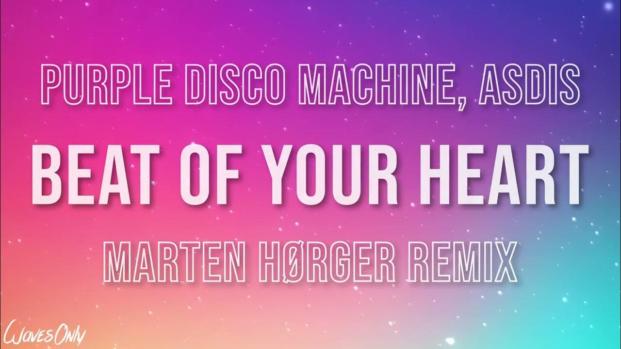 Purple Disco Machine, ÁSDÍS - Beat Of Your Heart (Marten Hørger Remix) (Lyrics) - YouTube