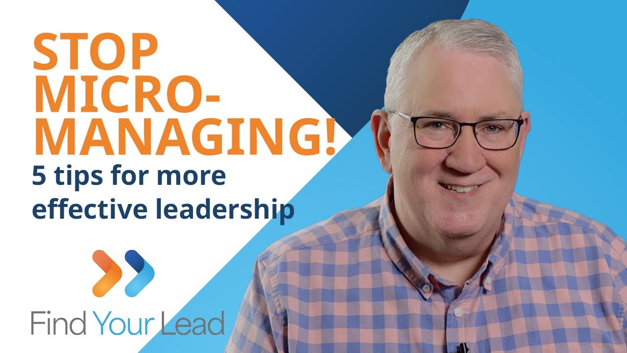 Don’t Micromanage! 5 Tips for Effective Leadership - YouTube