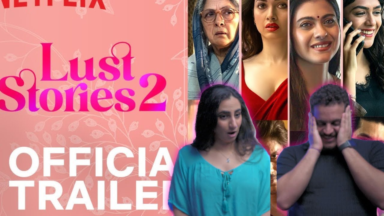 LUST STORIES 2 Trailer Reaction | Netflix India | Kajol, Mrunal Thakur ...