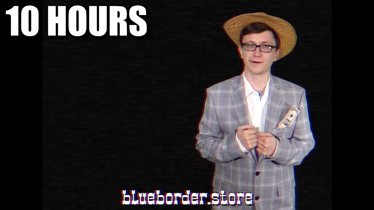10 HOURS of It's the Blue Border Store - Scott The Woz - YouTube