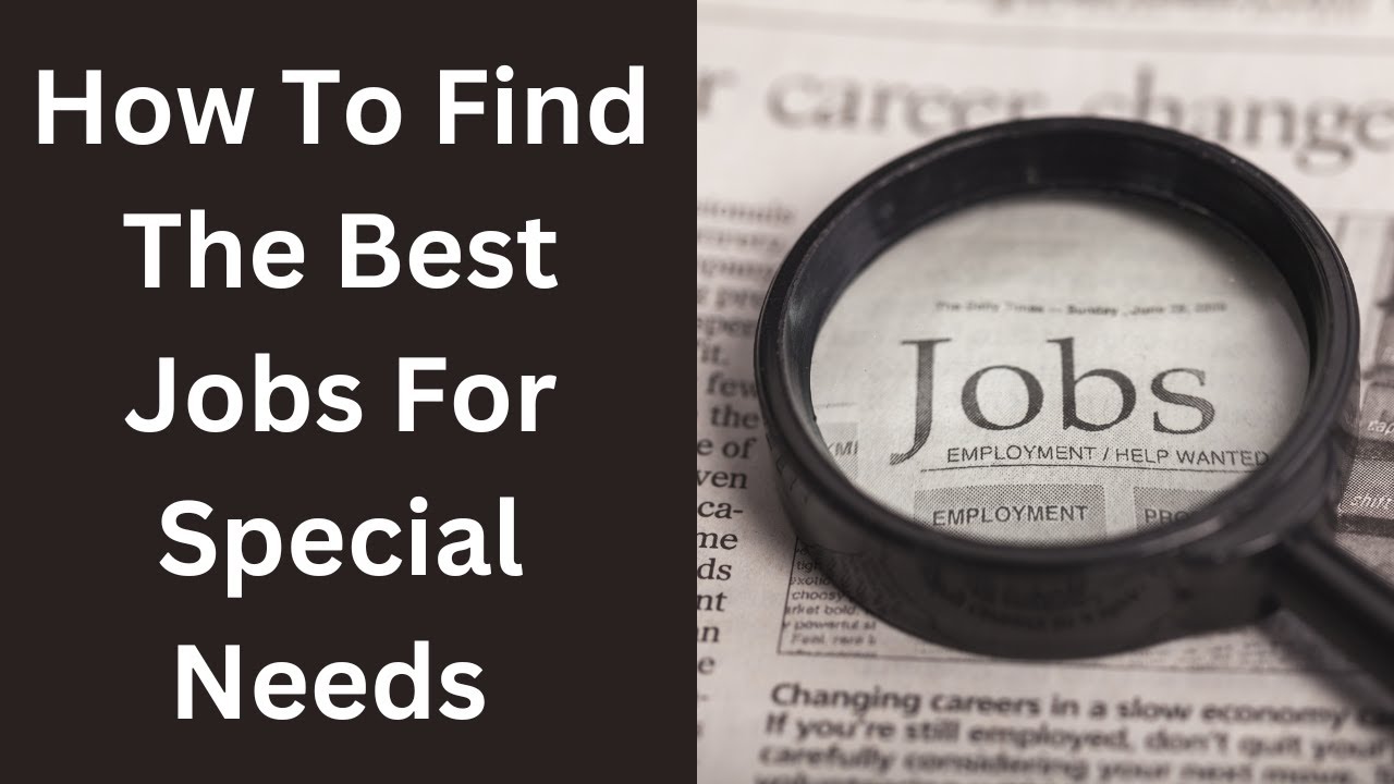 How To Find The Best Jobs For Special Needs YouTube how-to-find-the-best-jobs-for-special-needs-youtube