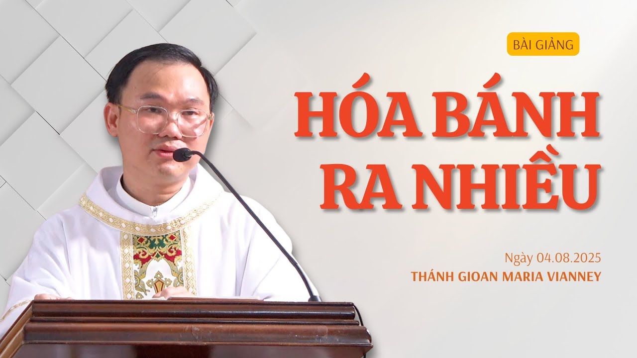 Hóa bánh ra nhiều - Lm Vincent Lucia Cổ Diệu Thanh | Thánh Gioan Maria ...