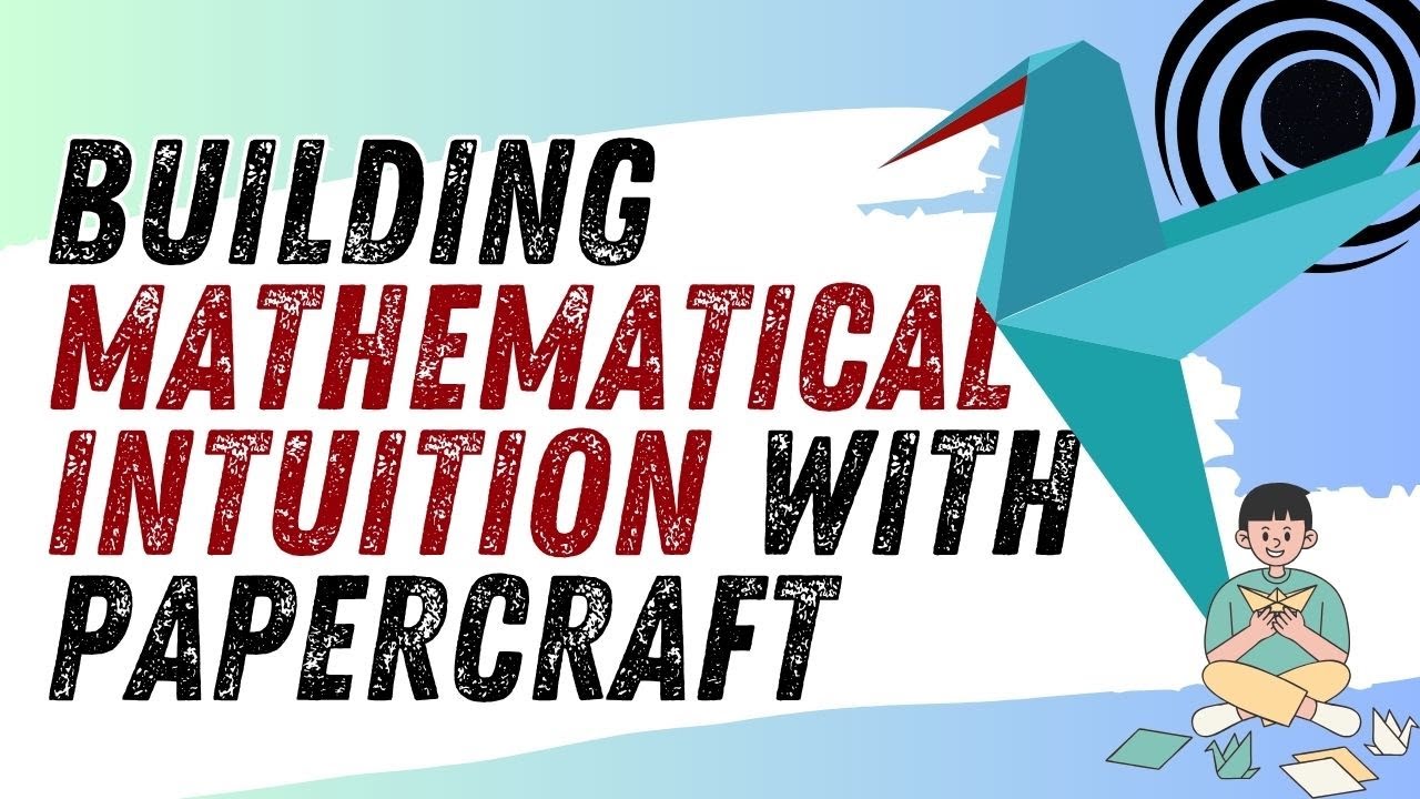 Building Mathematical Intuition With Papercraft - YouTube