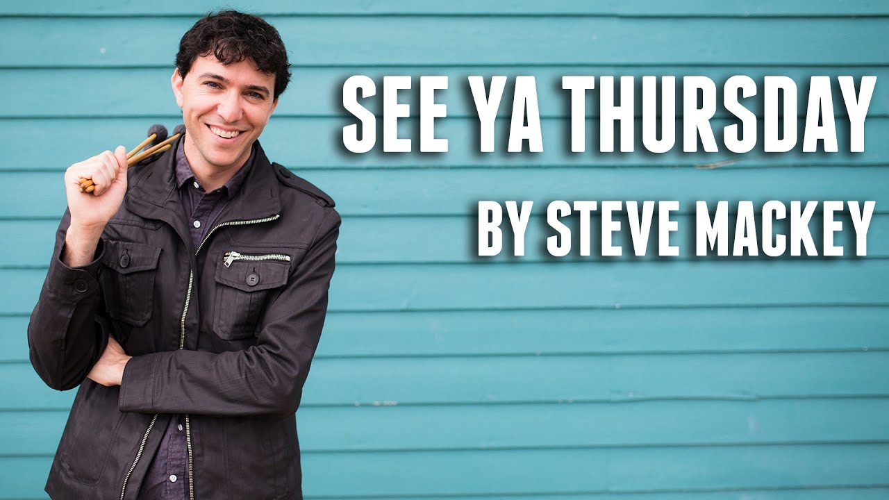 See Ya Thursday by Steve Mackey - Marimba Literature Library - YouTube