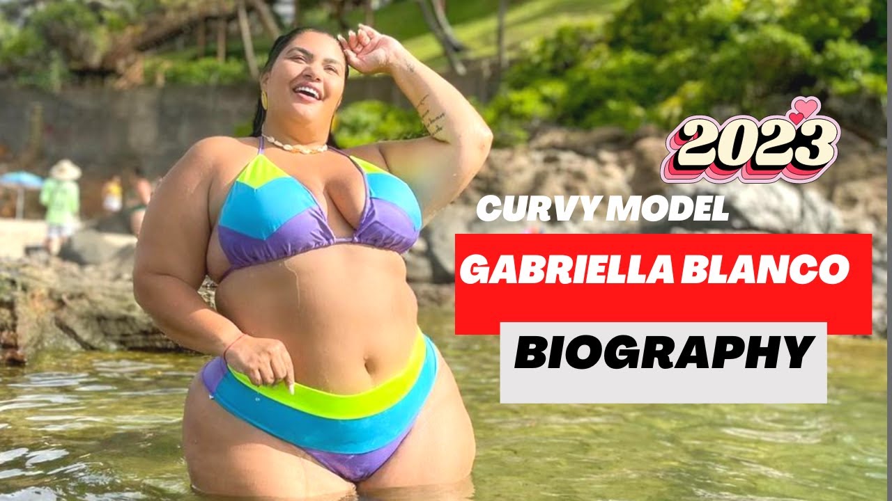 The Inspiring Biographical Journey of Gabriella Blanco, Plus-Size Model Extraordinaire - YouTube