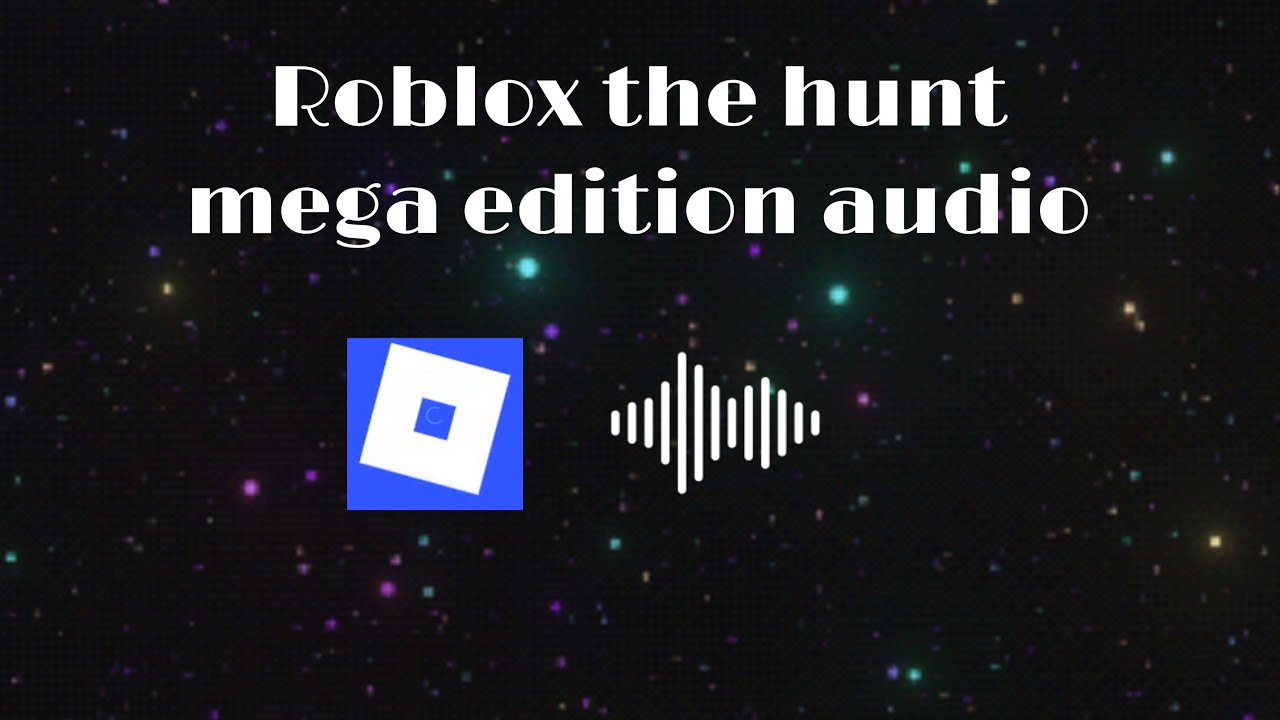 The Hunt Mega Edition Roblox Audio - YouTube
