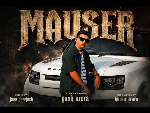 Mauser || Yash Arora || Jass Cheejarh || Karan  Arora || New  Punjabi  Rap  Song || Latest Rap 2026