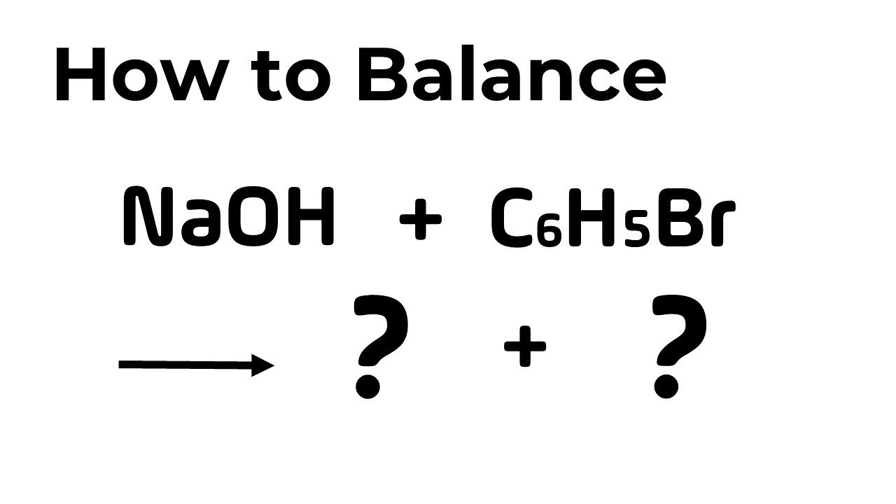 NaOH + C6H5Br = C6H5ONa + HBr - Balanced Chemical Equation - YouTube