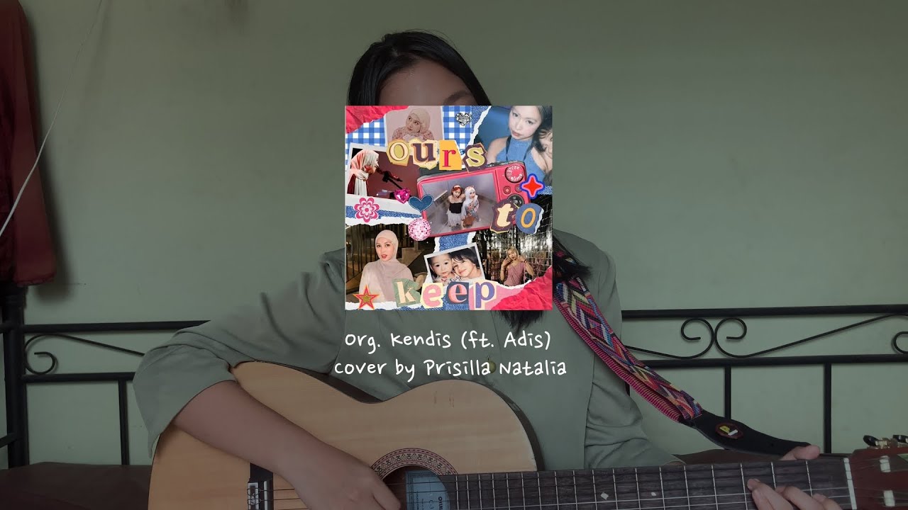 Ours to keep - org. Kendis (ft. Adis) Cover by Prisilla Natalia - YouTube