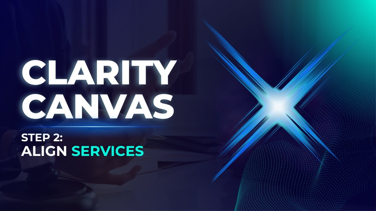 Step 2. Align Services. Clarity Canvas Series. - YouTube