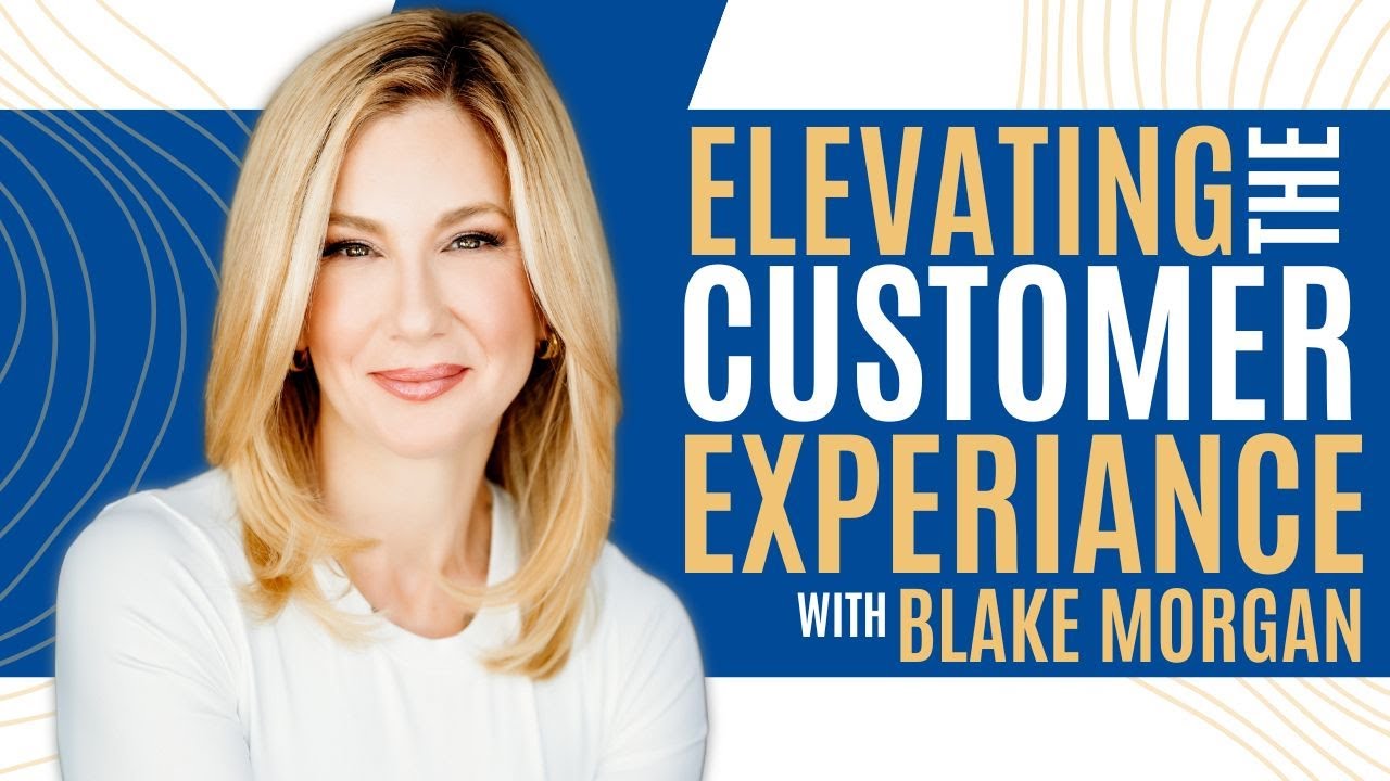 Elevating The Customer Experience with Blake Morgan - YouTube