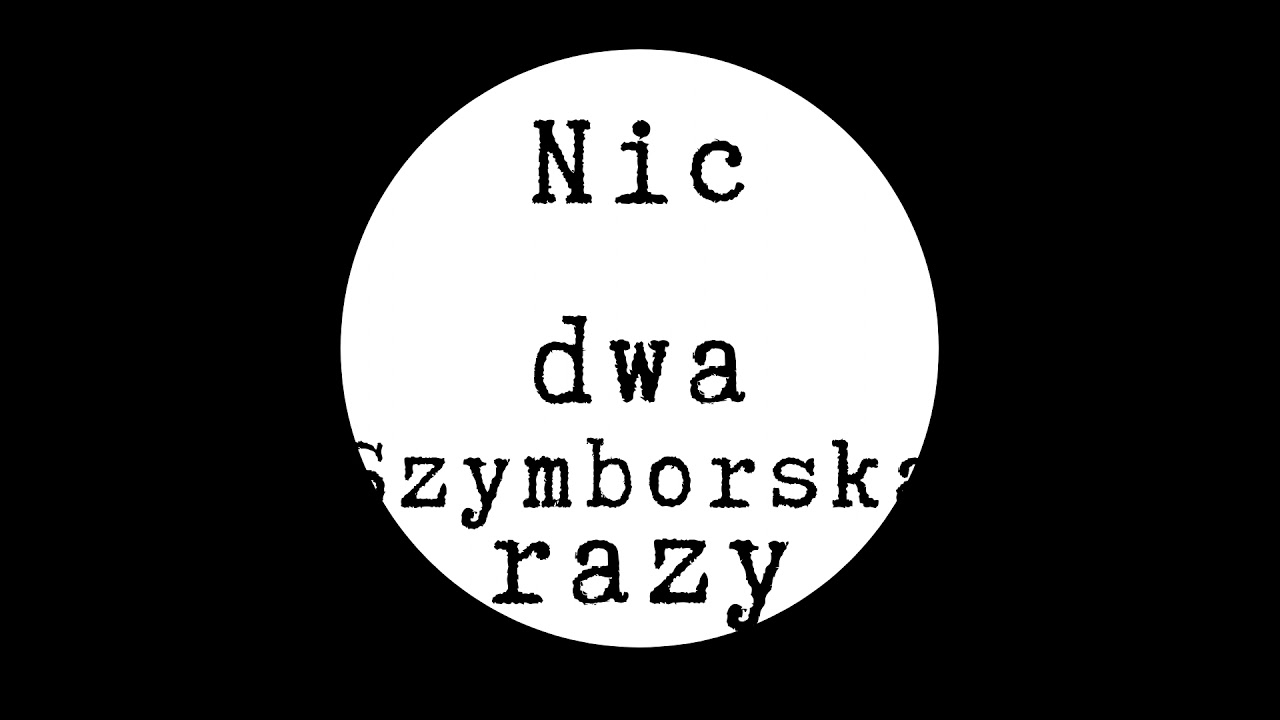 Nic dwa razy, Wisława Szymborska - YouTube