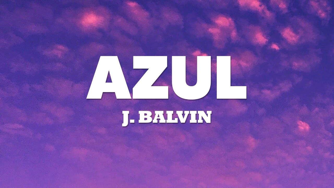 J. Balvin - Azul (Letra/Lyrics) 💙💙 - YouTube