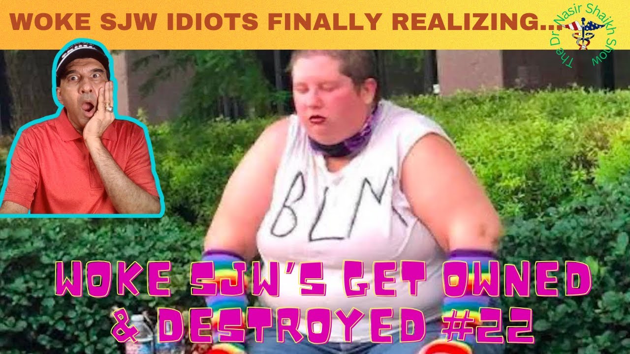 WOKE SJW Idiots Getting Owned Again COMPILATION #22 - YouTube