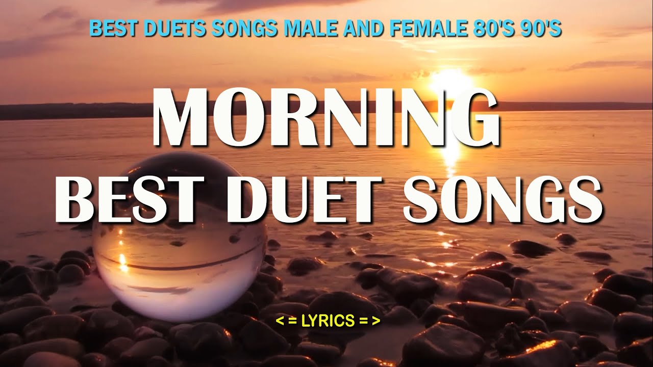 MORNING DUET LOVE SONGS (Lyrics) Best Duets Songs Male And Female 80's ...