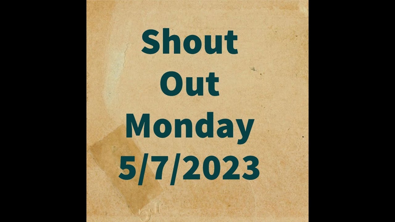Shout Out Monday 5/7/2023 #shoutout - YouTube
