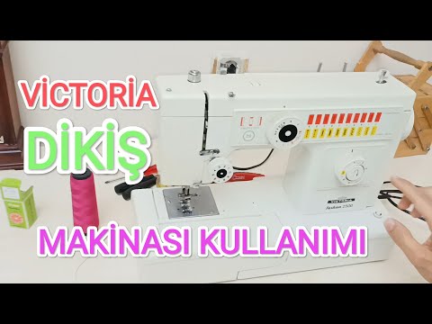 VİCTORİA DİKİŞ MAKİNASI KULLANIMI