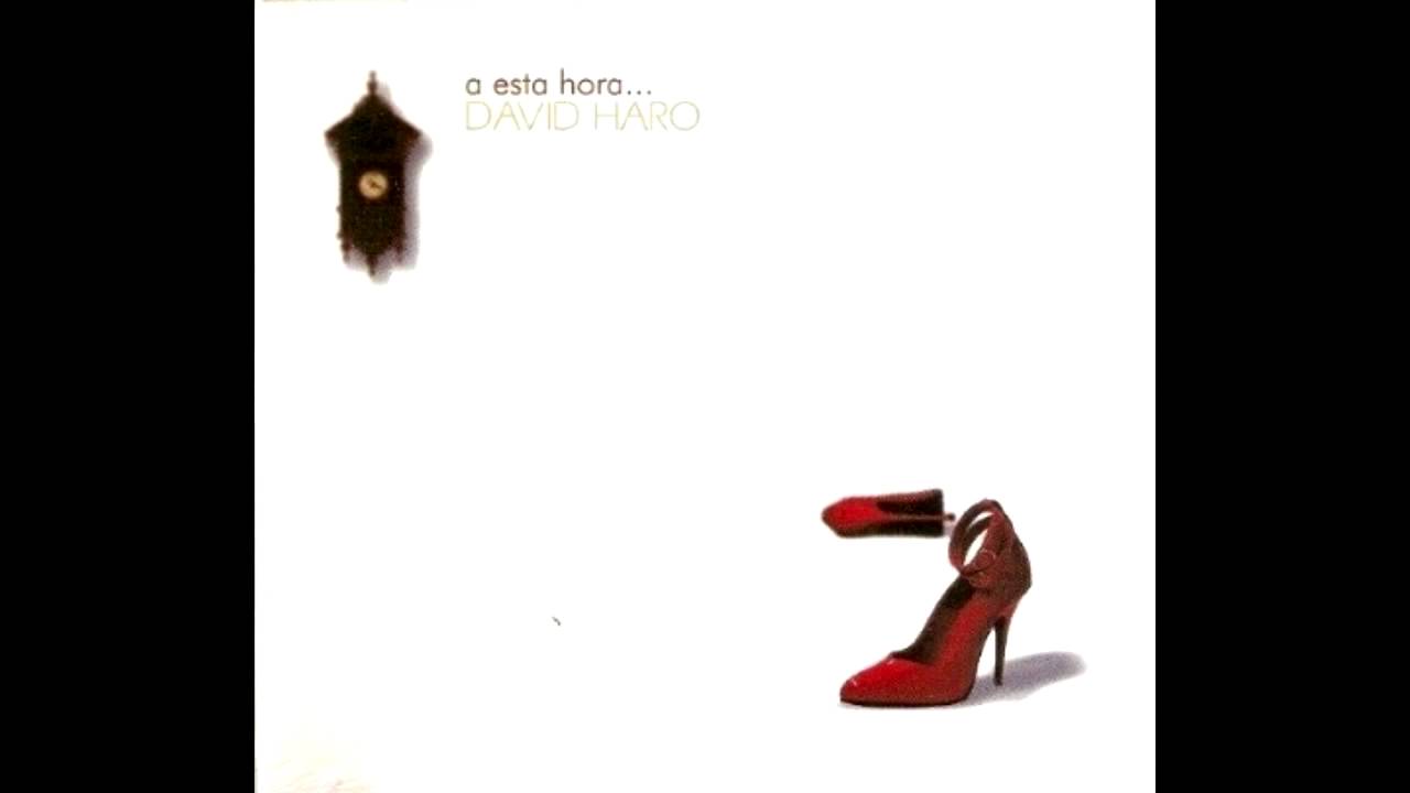 A esta hora - David Haro (2004) - YouTube