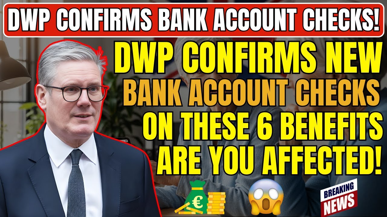 DWP Begins Bank Account Verifications for 6 Key Benefits – Could You Be ...