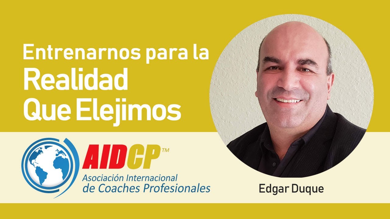 Entrenarnos Para Crear La Realidad Que Elegimos Con Edgar Duque - YouTube