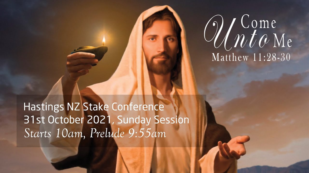 Hastings Stake Conference - Sunday Session, 31st Oct 2021 @10am ...