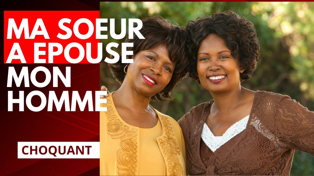 MA SOEUR A EPOUSE MON HOMME AVEC LA BENEDICTION DE MA FAMILLE - YouTube