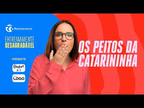 Os peitos da Catarininha - Extremamente Desagradável