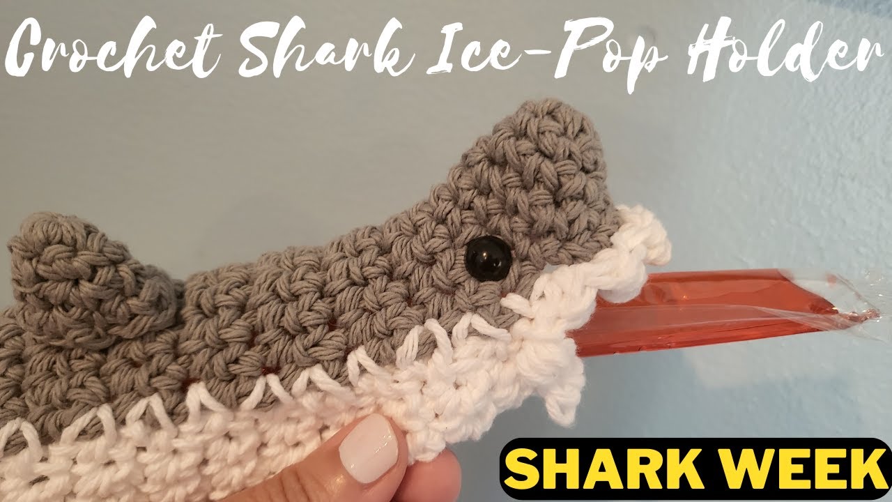 Crochet Shark Ice-Pop Holder - YouTube