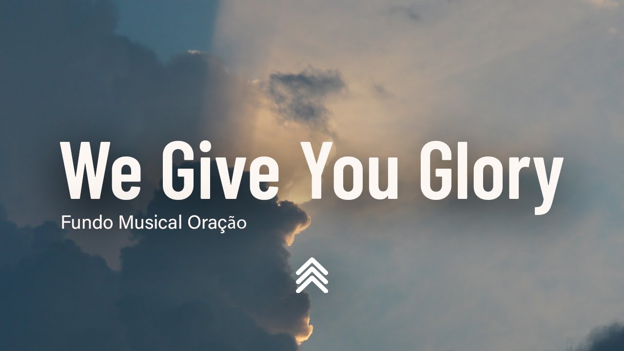 We Give You Glory | Spontaneous Instrumental Worship | Fundo Musical ...
