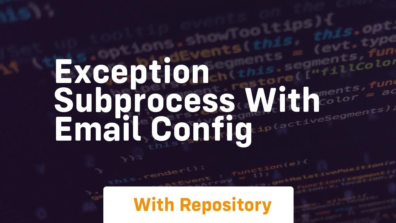 exception subprocess with email config - YouTube