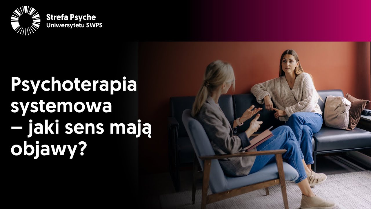 Psychoterapia systemowa – jaki sens mają objawy? - dr Anna Kubiak, dr ...