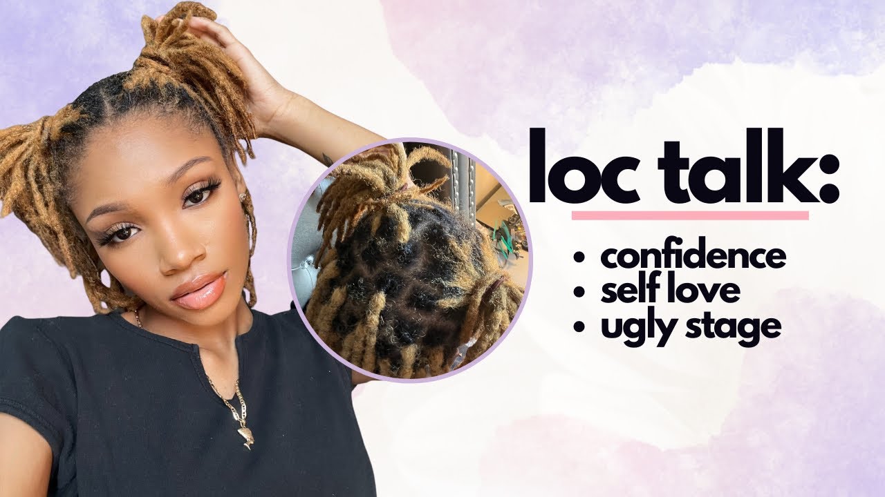 Loc talk: starting your loc journey, confidence, self love, the “ugly ...