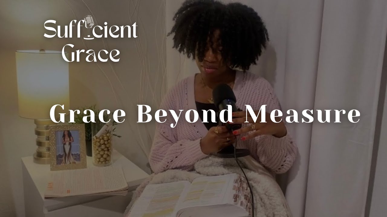 EPISODE 1: Grace Beyond Measure | Sufficient Grace Podcast - YouTube