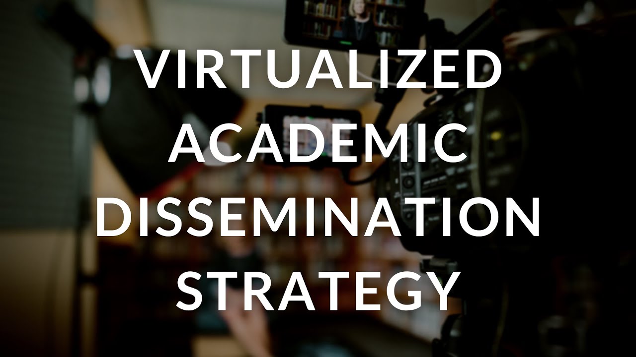 Virtualized Academic Dissemination Strategy - YouTube