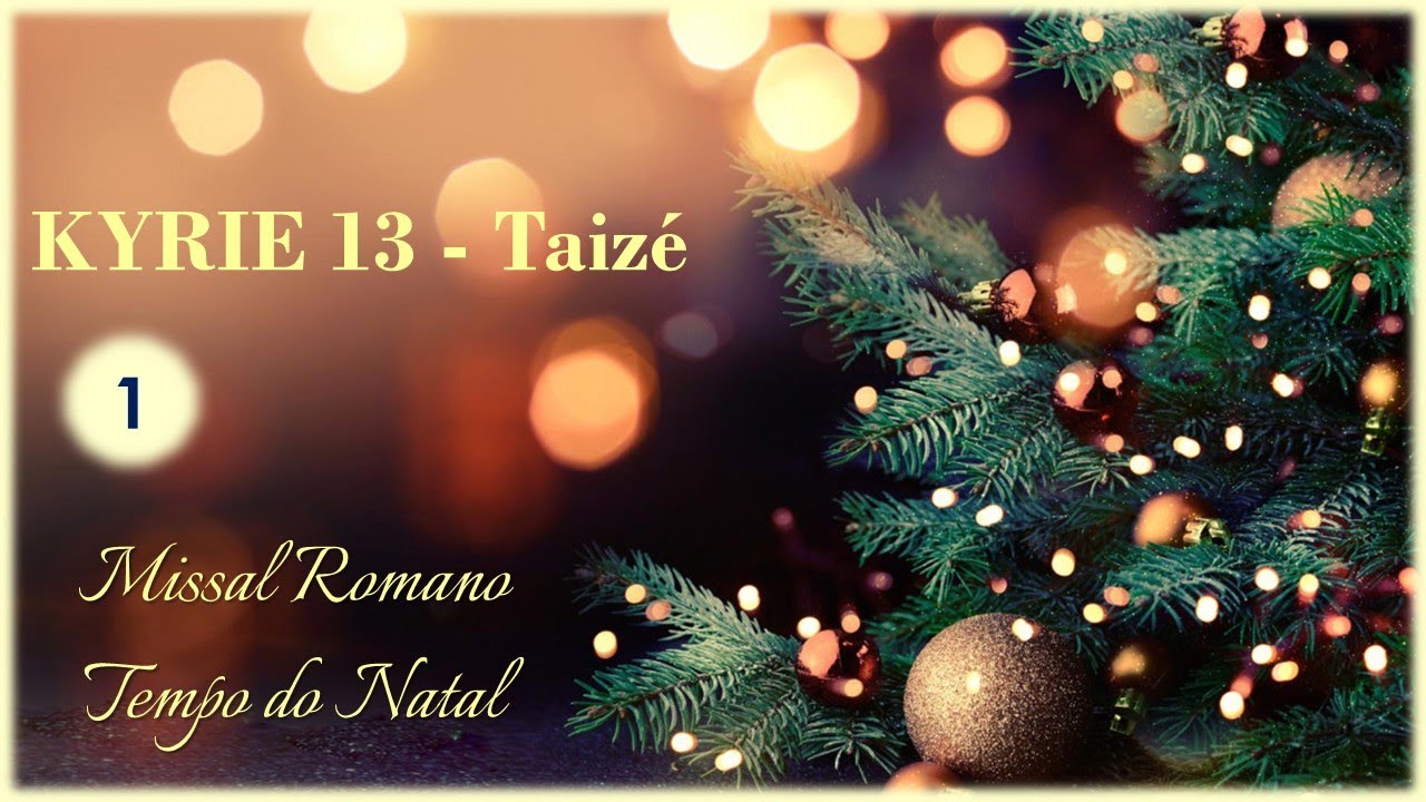 KYRIE ELEISON | Kyrie 13 - Taizé | Missal Romano | Natal 1 - YouTube