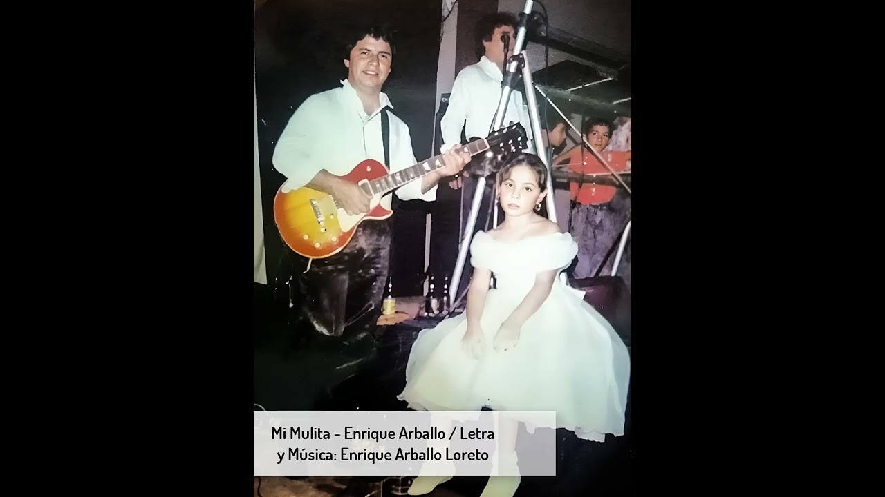 Mi Mulita - Enrique Arballo / Letra y Música: Enrique Arballo Loreto - YouTube
