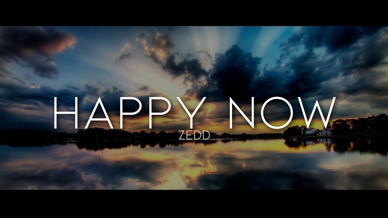 Zedd // Elley Duhé - Happy Now (Lyrics) - YouTube