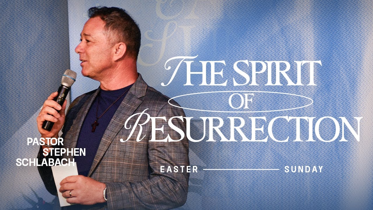 The Spirit of Resurrection | Easter Sunday | Pr. Stephen Schlabach ...