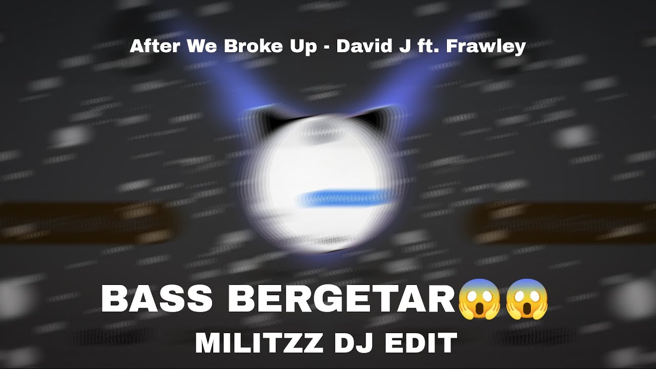 After We Broke Up - David J ft. Frawley (Militzz DJ Edit) - YouTube