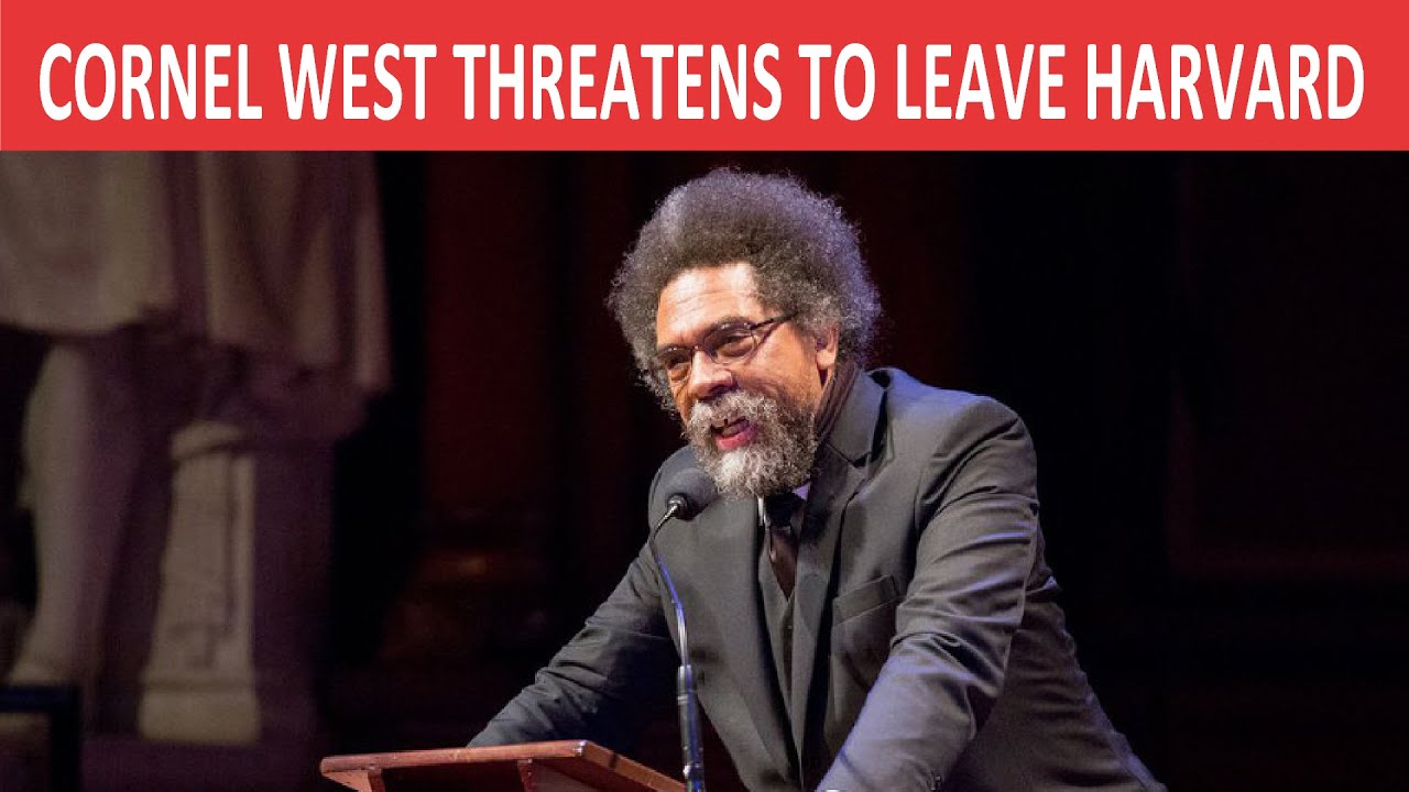 Cornel West Threatens to Resign from Harvard University as he was ...