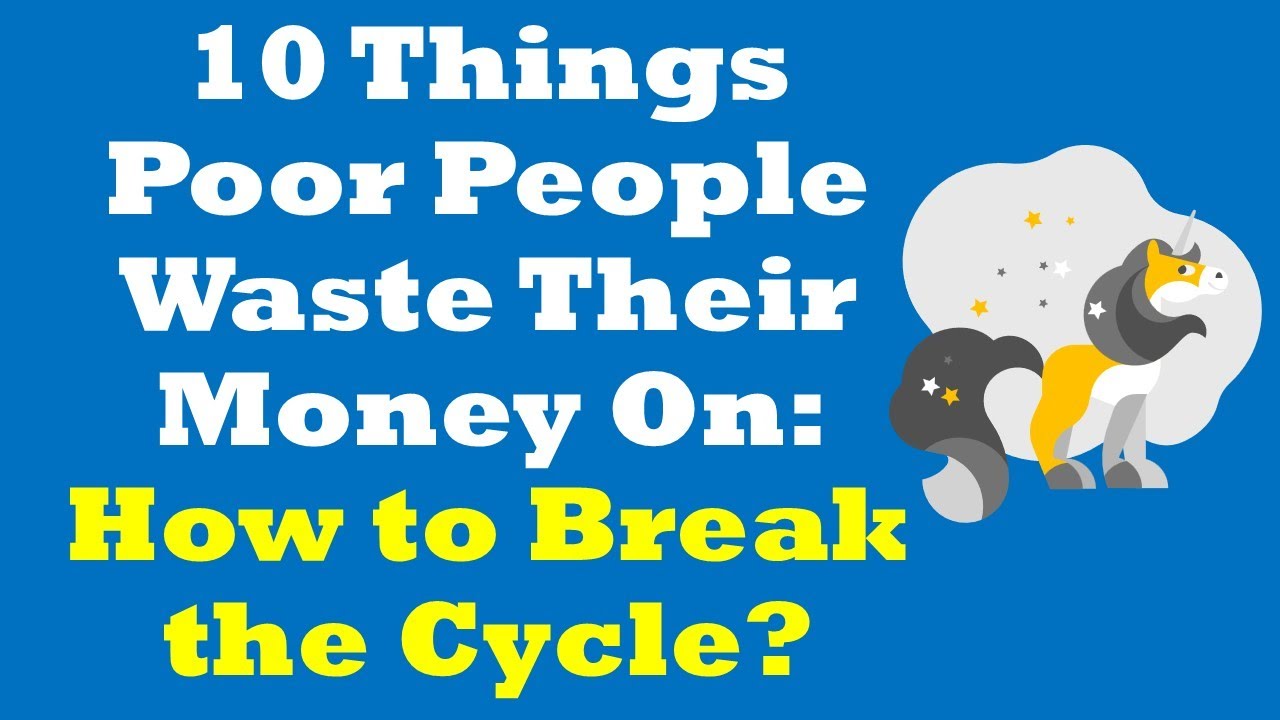10 Things Poor People Waste Their Money On: How to Break the Cycle ...